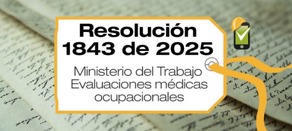 Resolución 1843 de 2025 - Exámenes médicos ocupacionales - SafetYA®